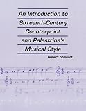 A Practical Approach to 16th Century Counterpoint, Revised Edition ...