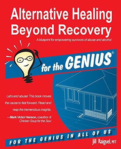 Alternative Healing Beyond Recovery for the GENIUS: Raiguel, Jill ...