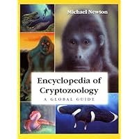Encyclopedia of Cryptozoology: A Global Guide to Hidden Animals and Their Pursuers: Michael ...