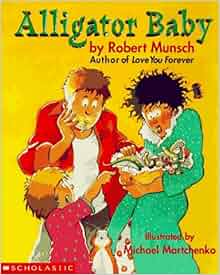 Alligator Baby: Robert Munsch, Michael Martchenko: 9780590211017 ...