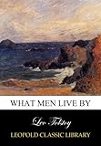 Amazon.com: What Men Live By and Other Tales: (9781456494896): Tolstoy ...