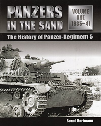 Panzers in the Sand: The History of Panzer-Regiment 5, 1935-41 (Volume ...