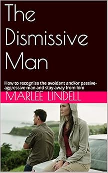 Amazon.com: The Dismissive Man: How to recognize the avoidant and/or ...