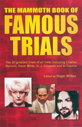 The Mammoth Book of Famous Trials: The 30 Greatest Trials of All time ...