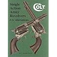 Colt Single Action Army Revolvers - U.S. Alterations: C. Kenneth Moore, Moore, C. Kenneth ...