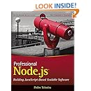 Professional Node.js: Building Javascript Based Scalable Software: Pedro Teixeira: 9781118185469 ...