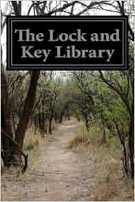The Lock and Key Library: Classic Mystery and Detective Stories Old ...