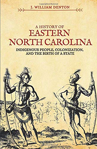 A History of Eastern North Carolina: Indigenous People, Colonization ...