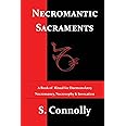 Necromantic Sacraments: A Book of Ritual for Daemonolatry Necromancy ...
