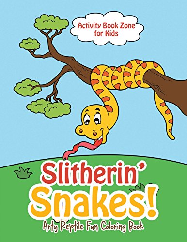 Slitherin’ Snakes! Arty Reptile Fun Coloring Book: for Kids, Activity ...