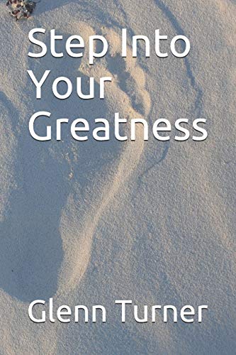 Step Into Your Greatness: Turner, Glenn: 9781092768412: Amazon.com: Books