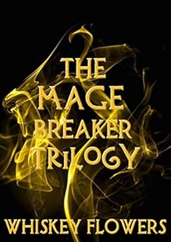 Amazon.com: The Mage Breaker eBook: Flowers, Whiskey: Kindle Store