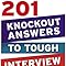 201 Knockout Answers to Tough Interview Questions: The Ultimate Guide to Handling the New ...