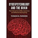 Cyberpsychology and the Brain: The Interaction of Neuroscience and ...