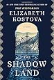 The Shadow Land: A Novel: Kostova, Elizabeth: 9780345527868: Amazon.com ...