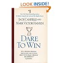 Dare to Win: The Guide to Getting What You Want Out of Life: Jack ...