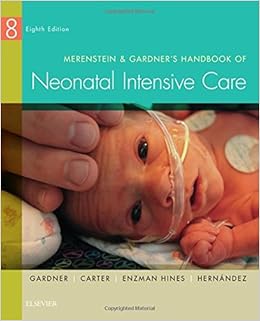Merenstein & Gardner's Handbook of Neonatal Intensive Care, 8e ...