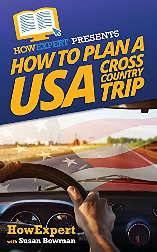 How To Plan a USA Cross Country Trip: HowExpert Press, Bowman, Susan ...