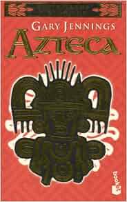 Amazon.com: Azteca (Spanish Edition) (9788408033622): Gary Jennings: Books