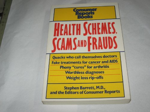 Health Schemes, Scams and Frauds: Barrett, Stephen, Consumer Reports ...