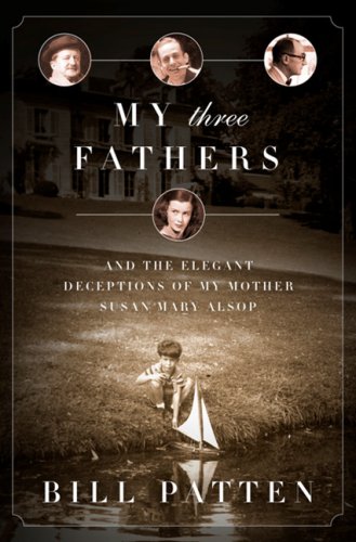 My Three Fathers: And the Elegant Deceptions of My Mother, Susan Mary ...