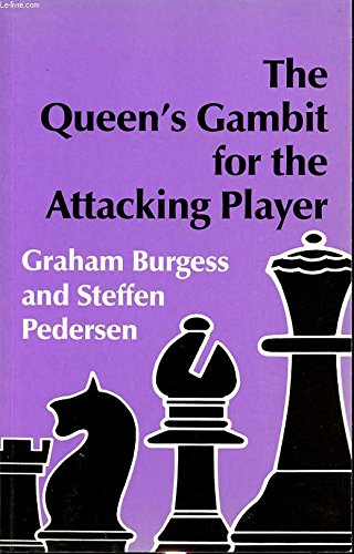 The Queen's Gambit for the Attacking Player: Burgess, Graham; Steffen ...