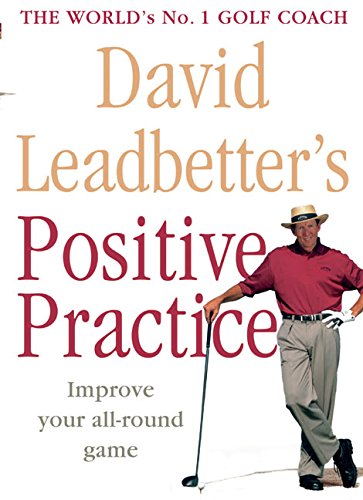 David Leadbetter's Positive Practice: Leadbetter, David: 9780062720702 ...
