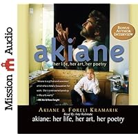 Akiane: Her Life, Her Art, Her Poetry: Akiane Kramarik, Foreli Kramarik ...