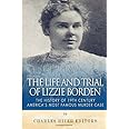 The Life and Trial of Lizzie Borden: The History of 19th Century ...