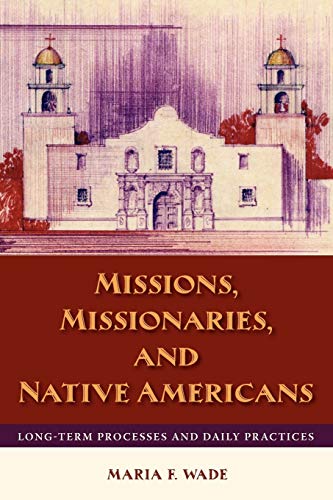 Missions, Missionaries, and Native Americans: Long-Term Processes and ...