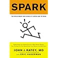 Spark: The Revolutionary New Science of Exercise and the Brain: Ratey ...
