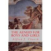 The Aeneid for boys and girls: Church, Alfred J.: 9781548421847: Amazon ...