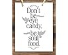 Amazon.com: Don't Be Eye Candy Be Soul Food - 11x14 Unframed Art Print ...