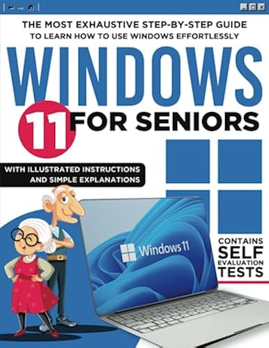 Windows 11 for Seniors: The Most Exhaustive Step-by-Step Guide to Learn ...