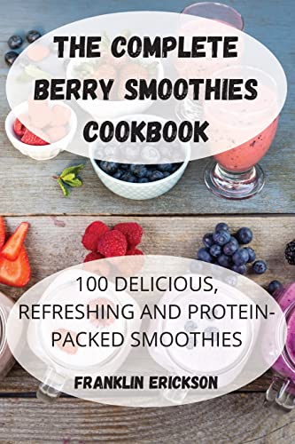 Amazon.com: The Complete Berry Smoothies Cookbook: 9781804650691 ...