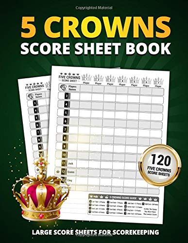 5 Crowns Score Sheet Book: 120 Large Score Sheets For Scorekeeping ...