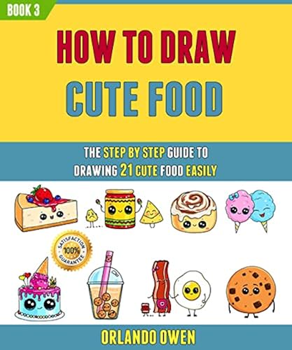 How To Draw Cute Food: The Step By Step Guide To Drawing 21 Cute Food ...