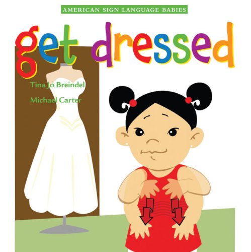 Get Dressed (American Sign Language Babies series): Breindel, Tina Jo ...