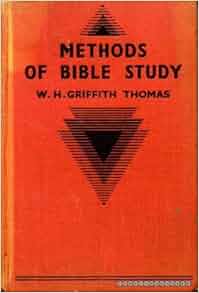 Methods of Bible Study: W. H. Griffith Thomas: Amazon.com: Books