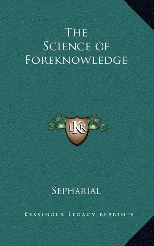 The Science of Foreknowledge: Sepharial: 9781163581919: Amazon.com: Books
