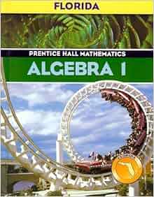 Prentice Hall Mathematics Algebra 1 (Florida edition): Ph.D. Dan ...