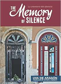 Amazon.com: The Memory of Silence/Memoria del silencio (9780982786048): de Aragon, Uva: Books
