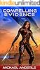 Amazon.com: Compelling Evidence (The Kurtherian Endgame Book 2) eBook: Michael Anderle: Kindle Store