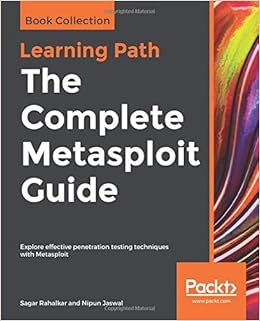 The Complete Metasploit Guide: Explore effective penetration testing ...
