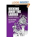 Kicking Away the Ladder: Development Strategy in Historical Perspective ...