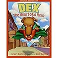 Dex: The Heart of a Hero: Buehner, Caralyn, Buehner, Mark ...