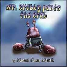 Mr. Crabby Pants the Crab: Naomi Fawn Marsh: 9781604740929: Amazon.com ...