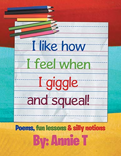 I like how I feel when I giggle and squeal!: Poems, fun lessons & silly ...