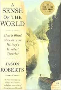 A Sense of the World: How a Blind Man Became History's Greatest ...