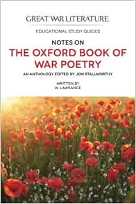 Great War Literature Notes on The Oxford Book of War Poetry: Lawrance ...